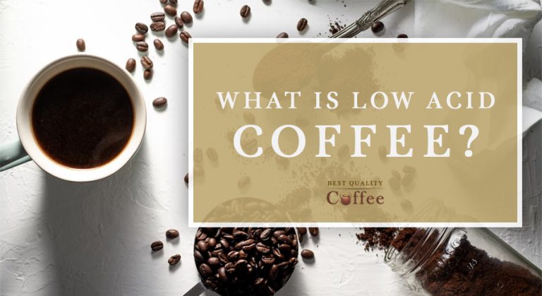 Best Low Acid Coffees and Non Acidic Coffees [2024] - Best Quality Coffee