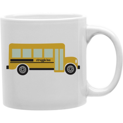 Struggle School Bus 11 oz Ceramic Coffee Mug - Best Quality Coffee