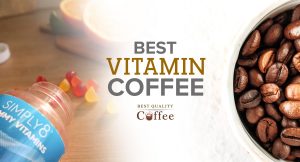 Best Vitamin Coffee Brands of the Year - Best Quality Coffee